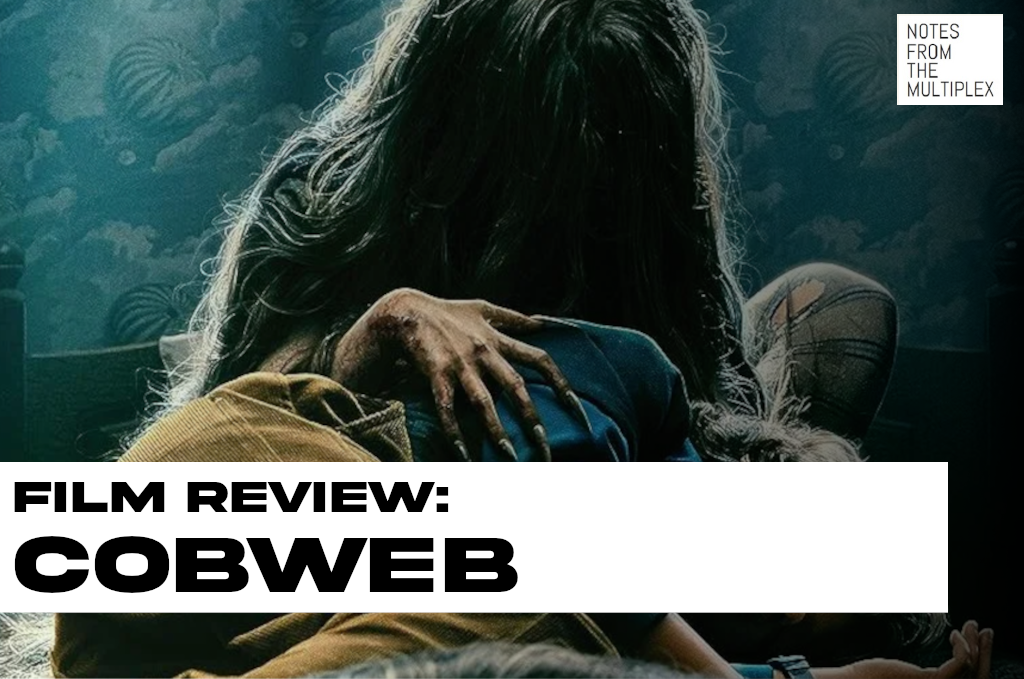 Film Review: Cobweb (Bodin, 2023) – Notes from the Multiplex